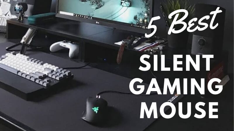 Best Silent Gaming Mouse 2019: 5 wired & wireless Options To Buy